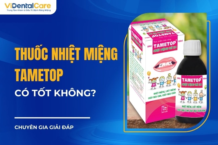 Thuốc Tametop Là Gì? Có Công Dụng Thế Nào? Giá Bao Nhiêu?